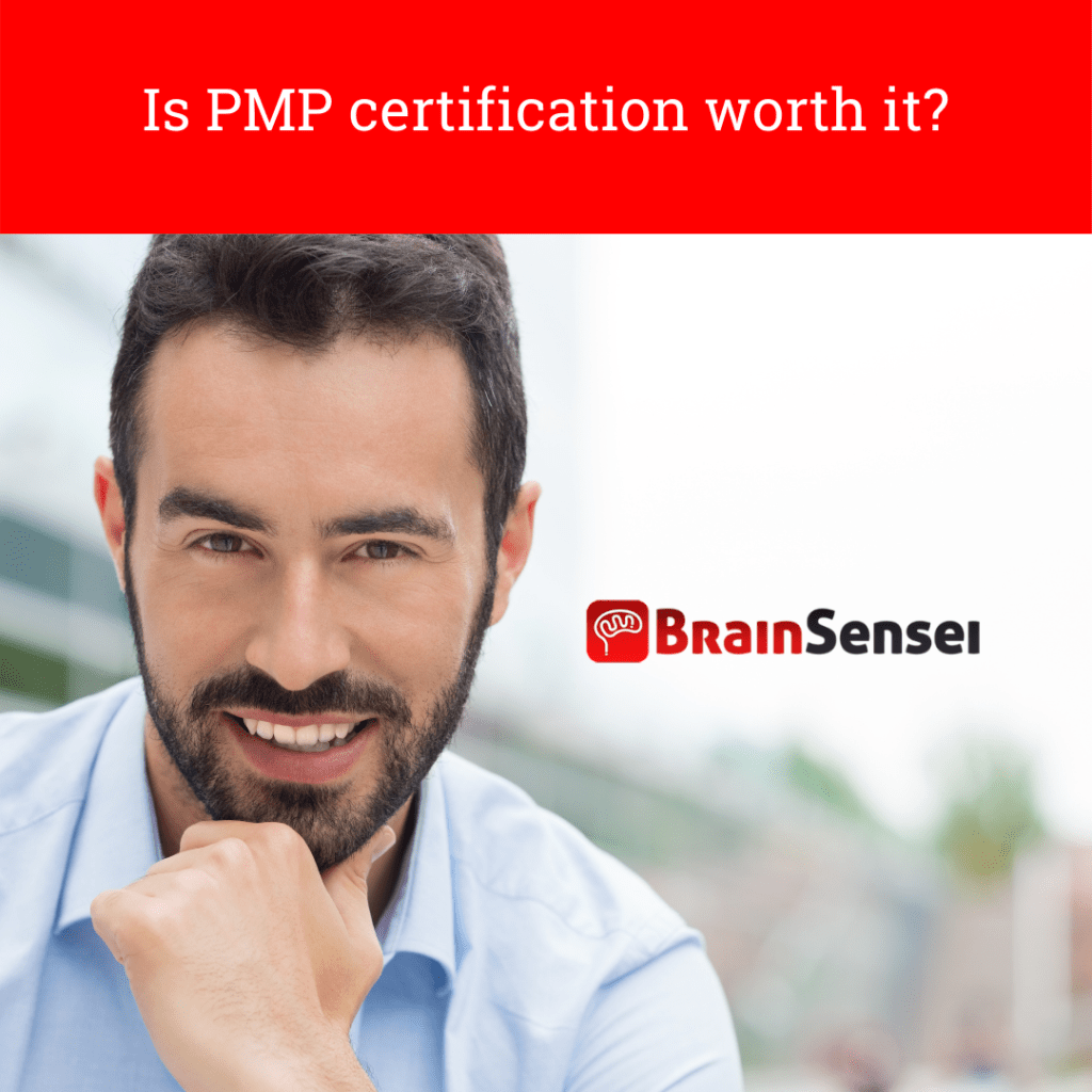 PMP certification is worth it: Here’s why you should do it